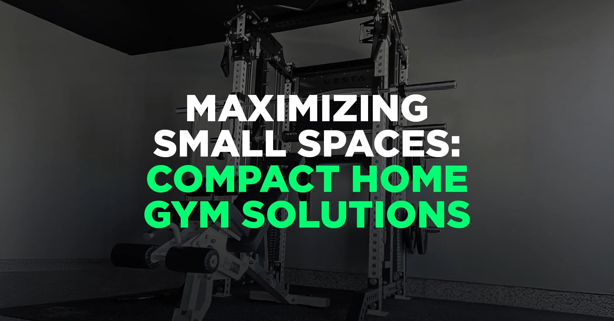 Maximizing Small Spaces: Compact Home Gym Solutions | Vesta Fitness
